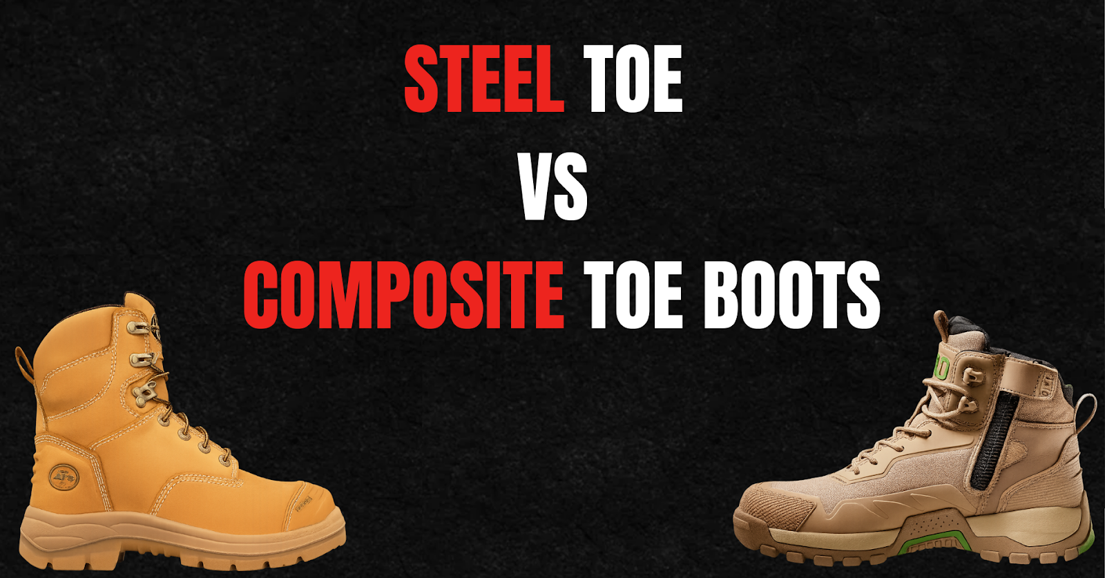 Steel Toe vs Composite Toe Boots: Which is Best for Your Job ...